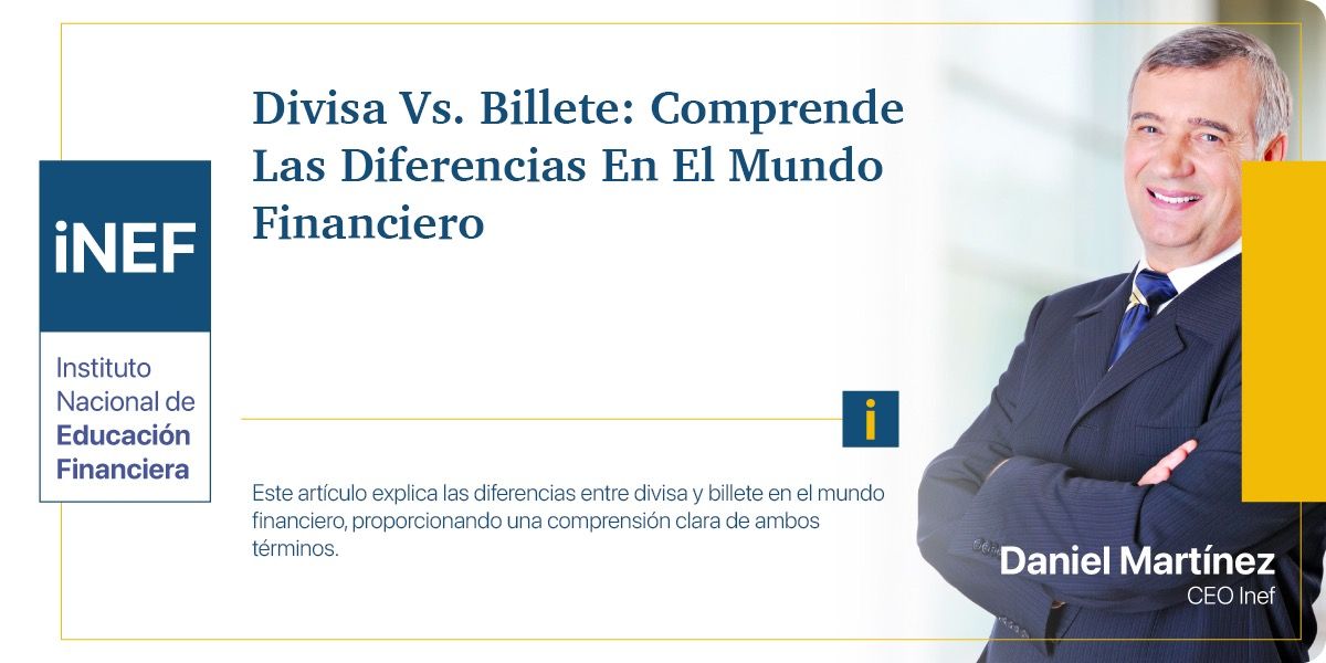 Divisa Vs. Billete: Comprende Las Diferencias En El Mundo Financiero